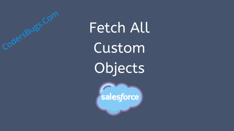 Fetch All Custom Objects In Apex Codersbugscom