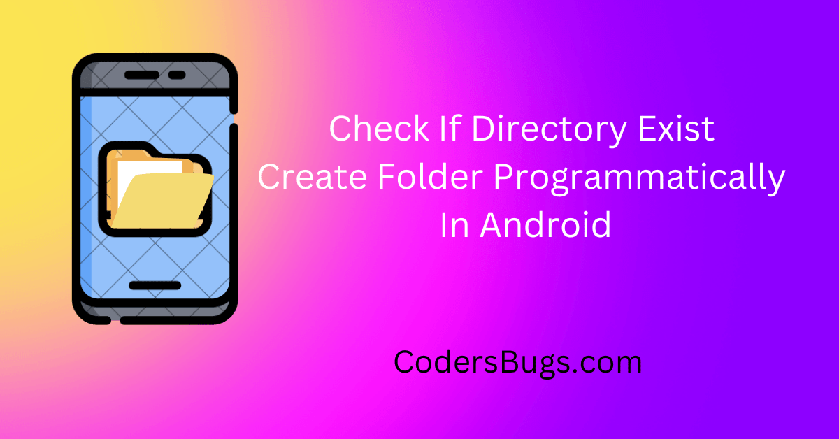 Create Specific Folder Programmatically In Android Using Java CodersBugs Com