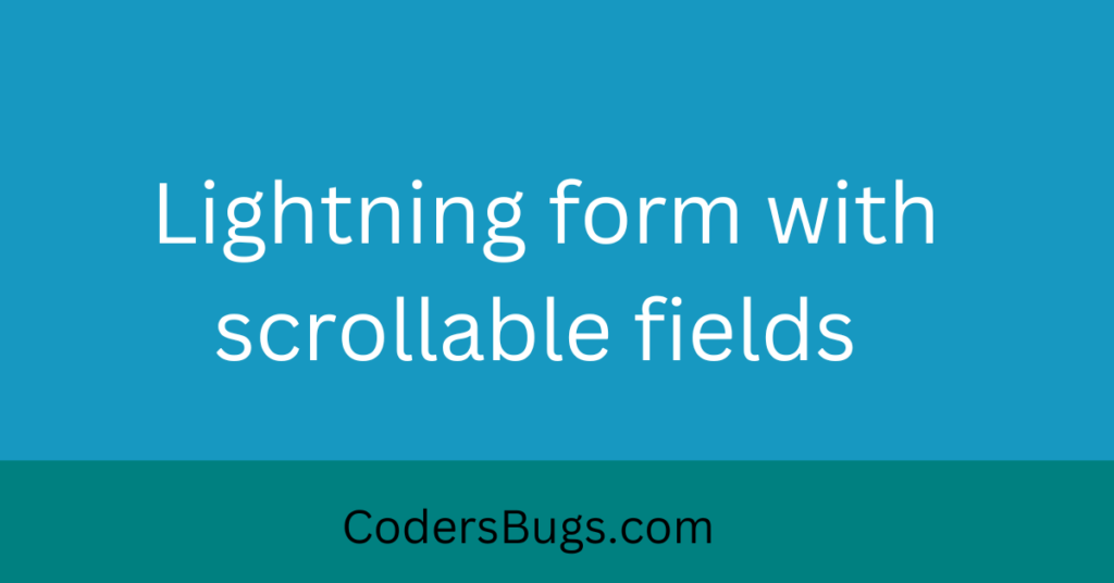 Lightning layout with scrollable fields - CodersBugs.Com Lightning layout with scrollable fields - CodersBugs.Com